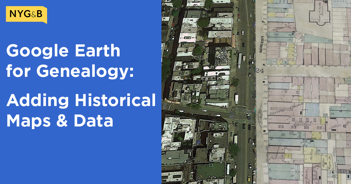 Google Earth for Genealogy, Part 2: Adding Historical Maps & Data | New ...